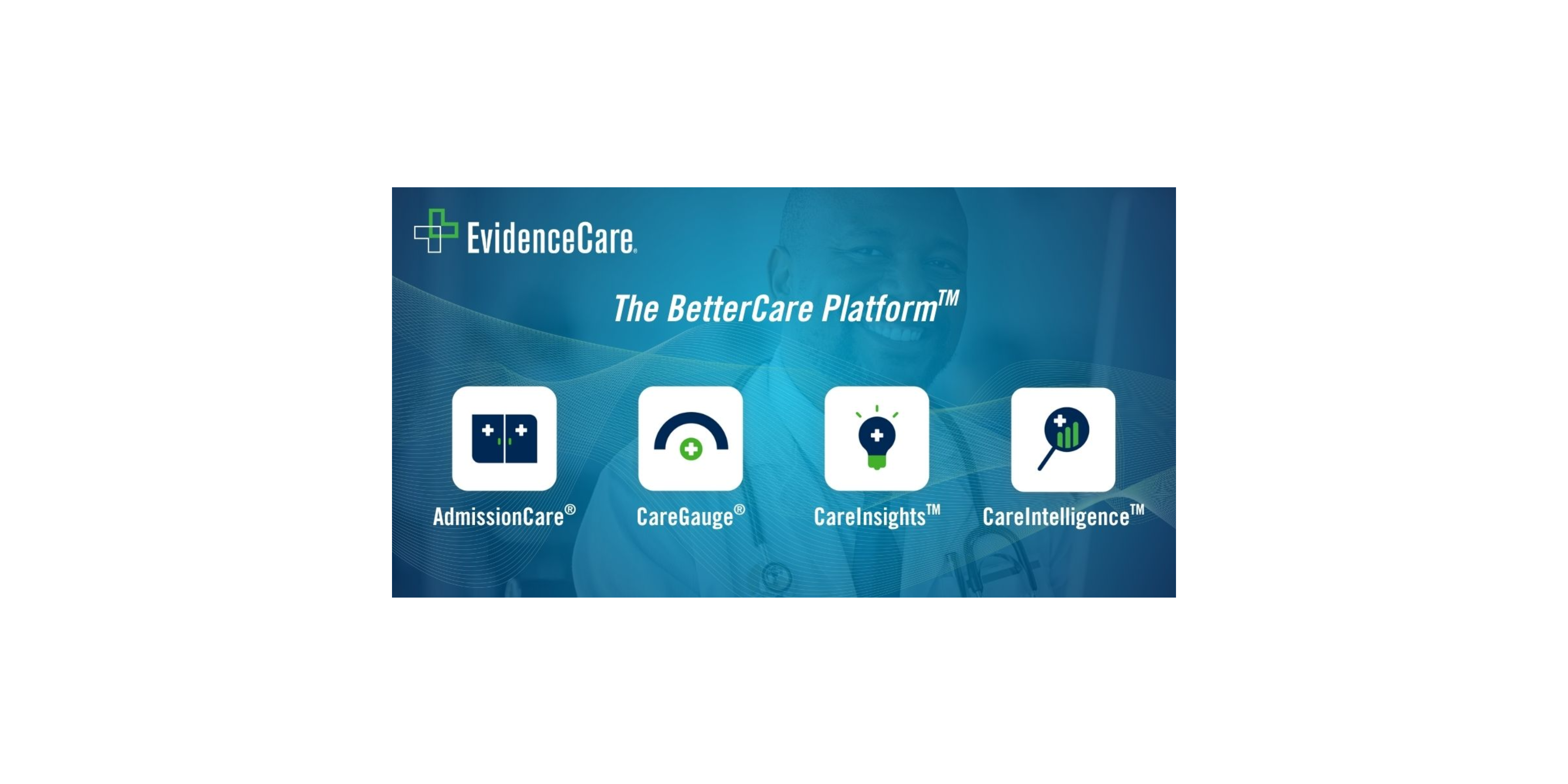 EvidenceCare Launches The BetterCare Platform™ with AI Investment and CareInsights™ : Greater ...